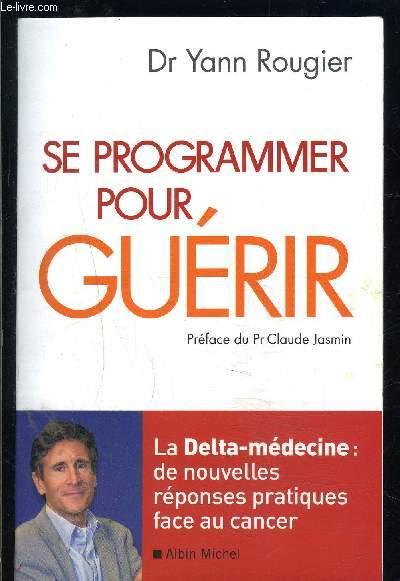 SE PROGRAMMER POUR GUERIR von ROUGIER YANN Dr: bon Couverture souple ...