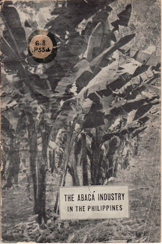 The Abaca Industry in the Philippines. by [COMMONWEALTH OF THE ...