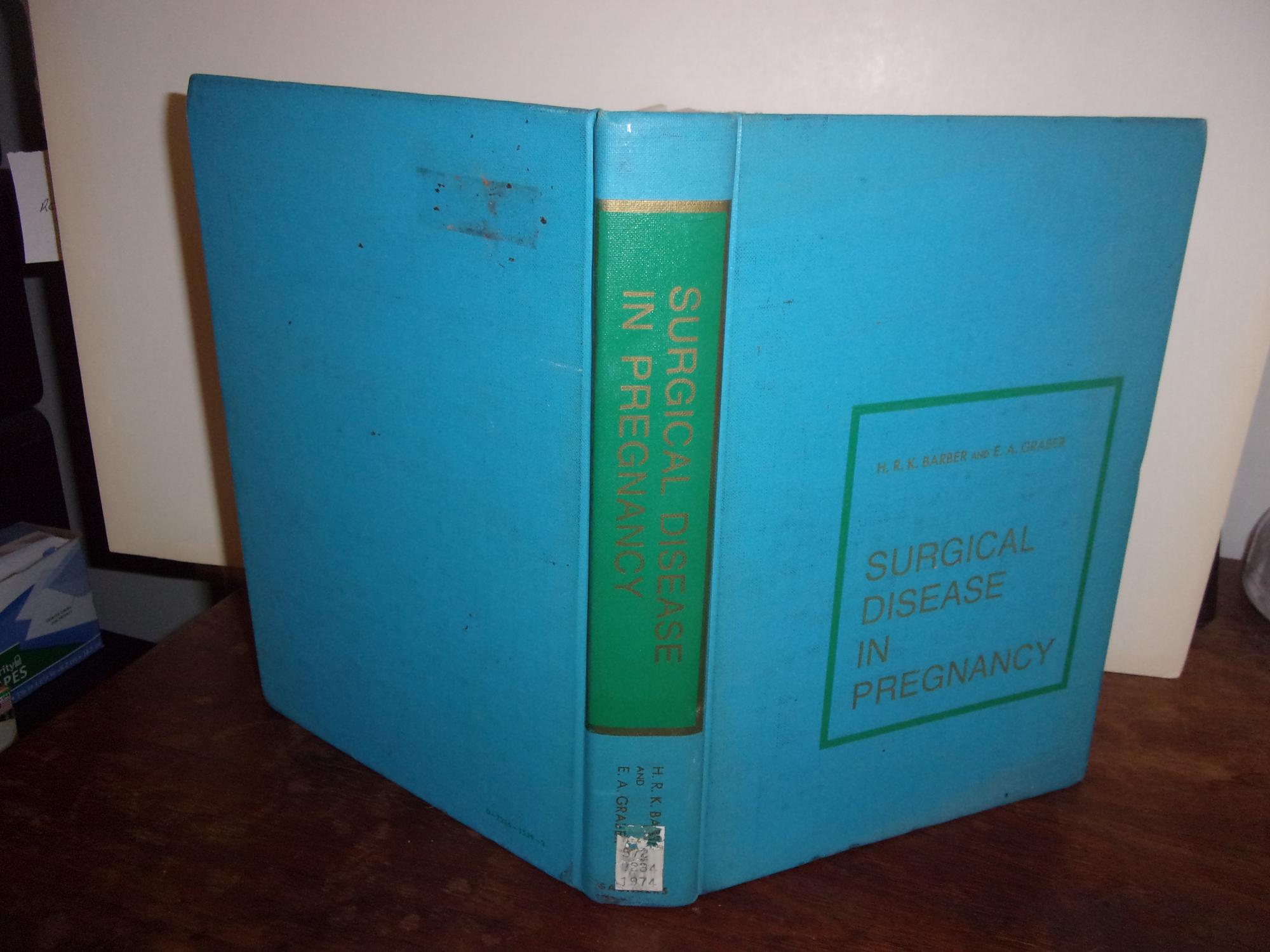 Surgical Disease In Pregnancy by Barber, H. R. K. and Graber, E. A ...
