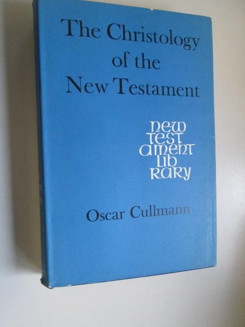 The Christology of the New Testament / Oscar Cullmann [Translated. by ...