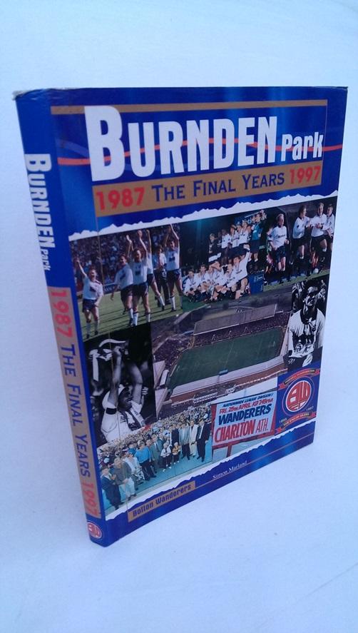 Burnden Park - The Final Years by Marland, Simon: Very Good Hardcover ...