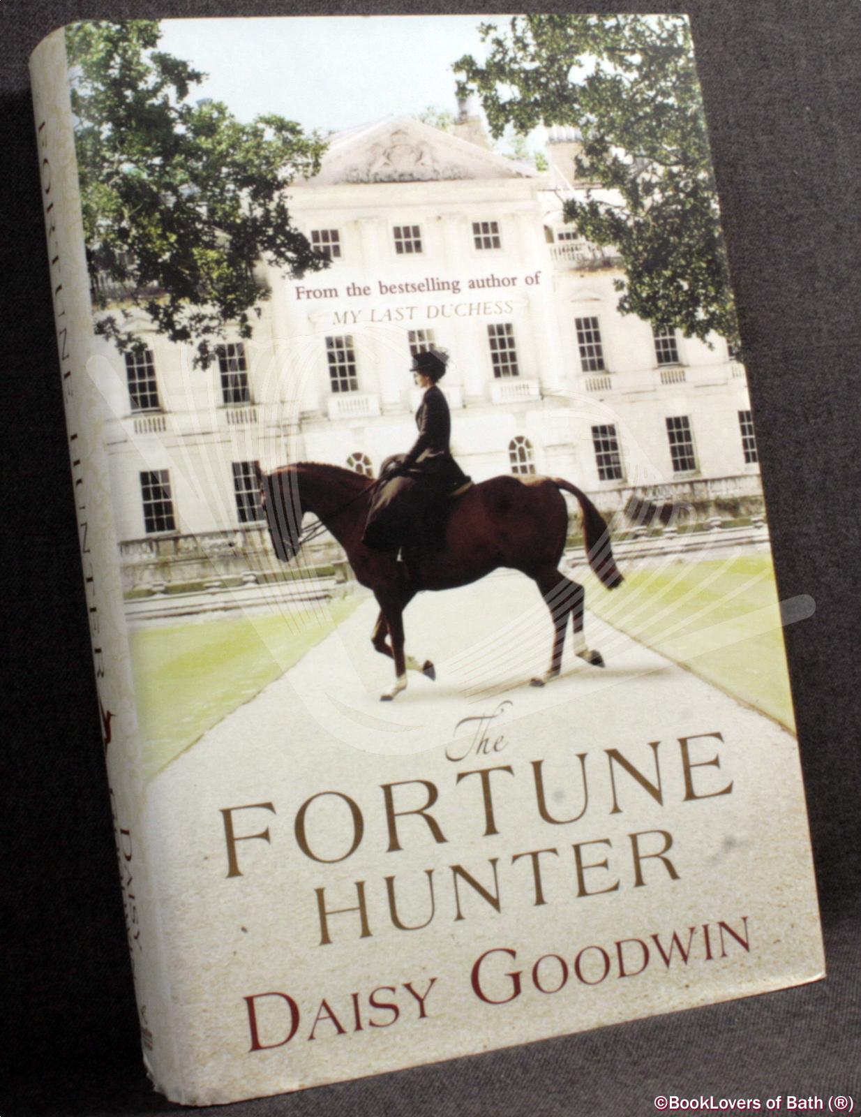 The Fortune Hunter by Daisy Goodwin: NSB319 (No Dust Wrapper.) (2014 ...