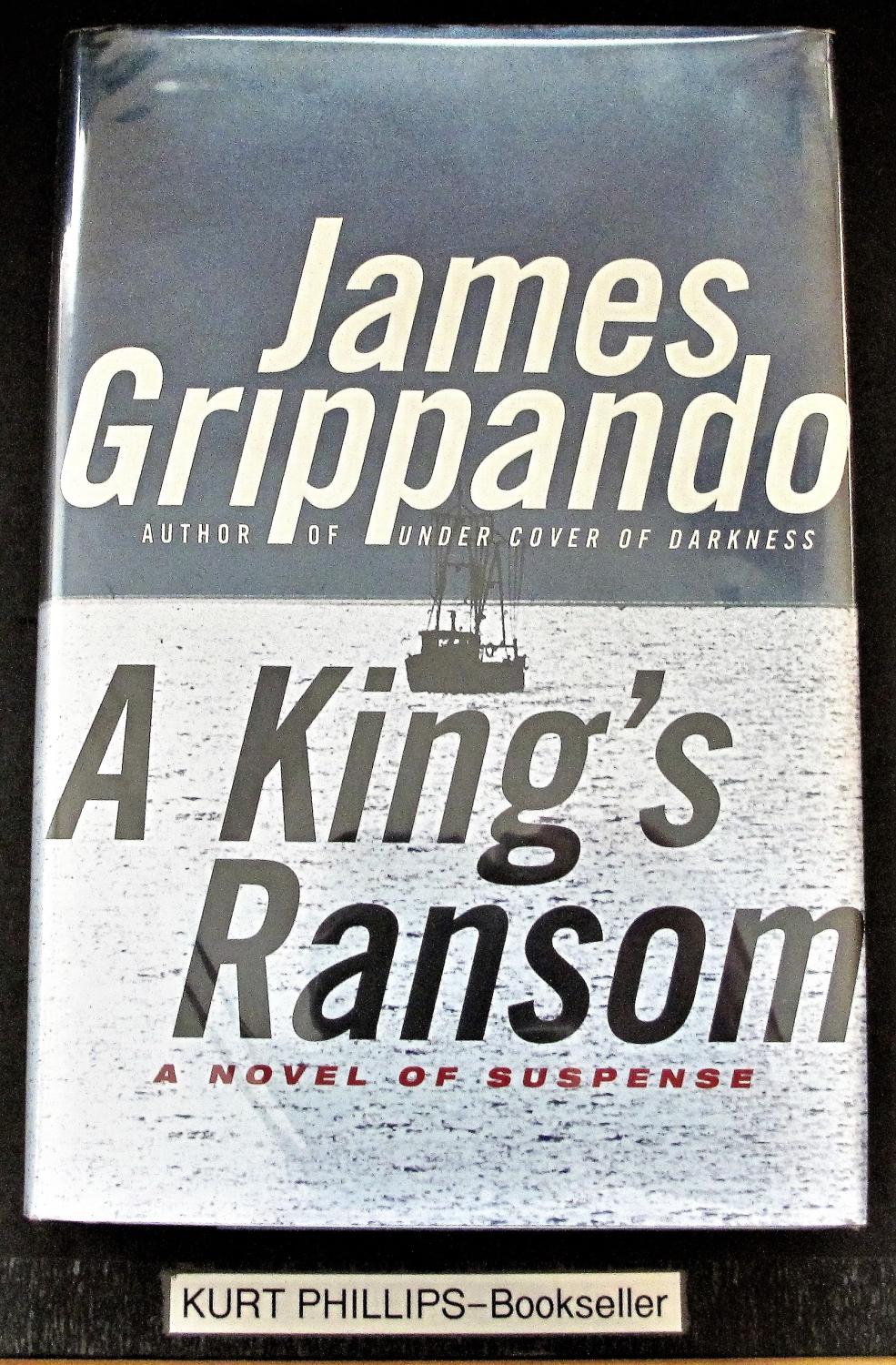 A King's Ransom (Signed Copy) by Grippando, James M.; James M ...