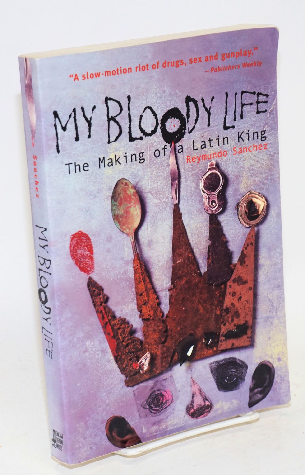 My bloody life; the making of a Latin King by Sanchez, Reymundo ...