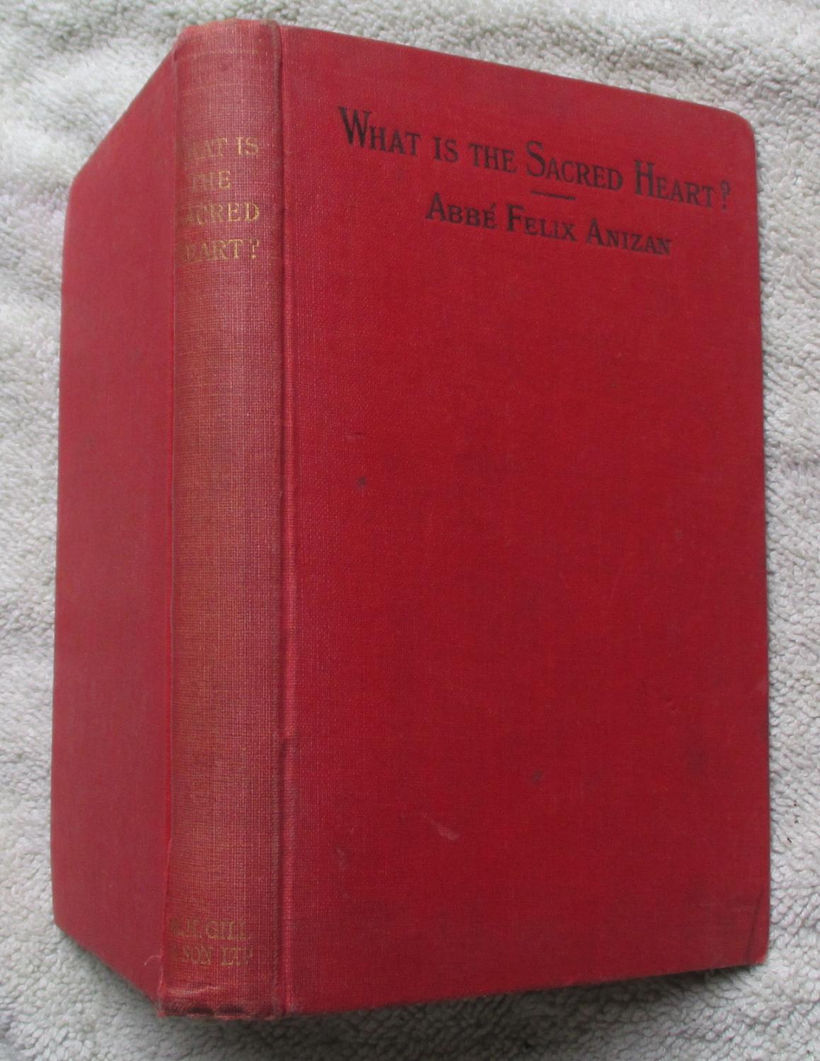 What is the Sacred Heart? by Anizan Felix: Good Hard Cover (1914) First ...
