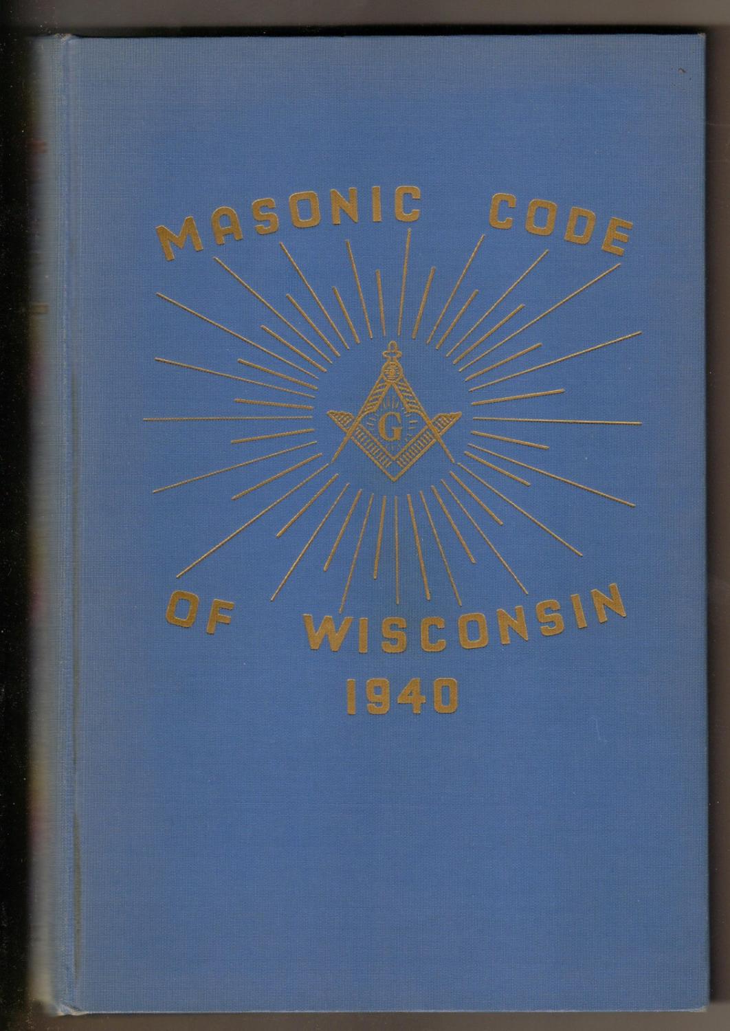 Masonic Code of the Grand Lodge of Wisconsin.1940. by No Author.: Very ...