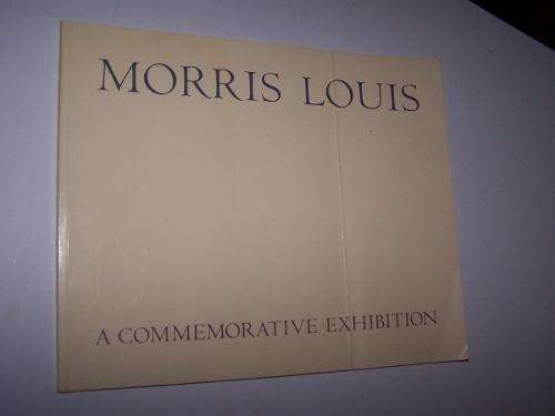 Morris Louis, 1912-1962 A Commemorative Exhibition by Louis, Morris ...