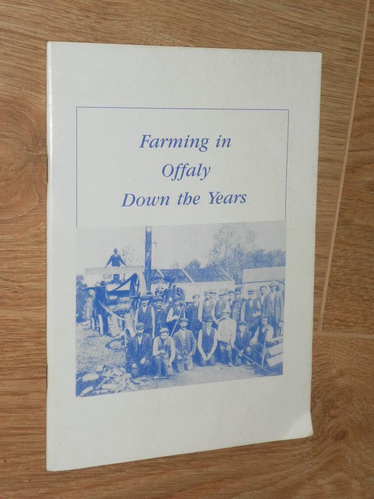 Farming in Offaly Down the Years a Miscellany in Stories and Pictures ...