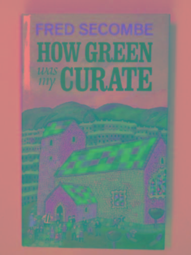 How green was my curate by SECOMBE, Fred: (1989) First Edition ...