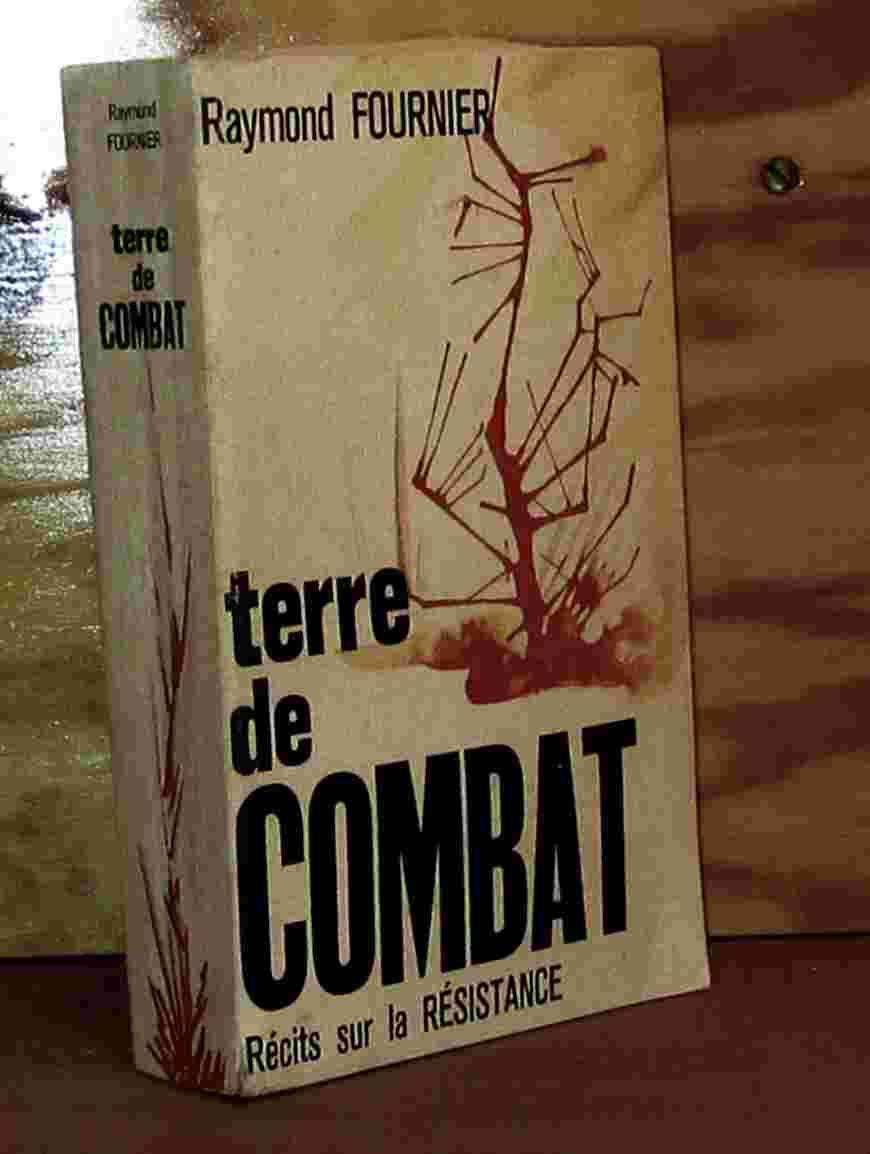 TERRE DE COMBAT - RECITS SUR LA RESISTANCE de FOURNIER Raymond | Livres 113