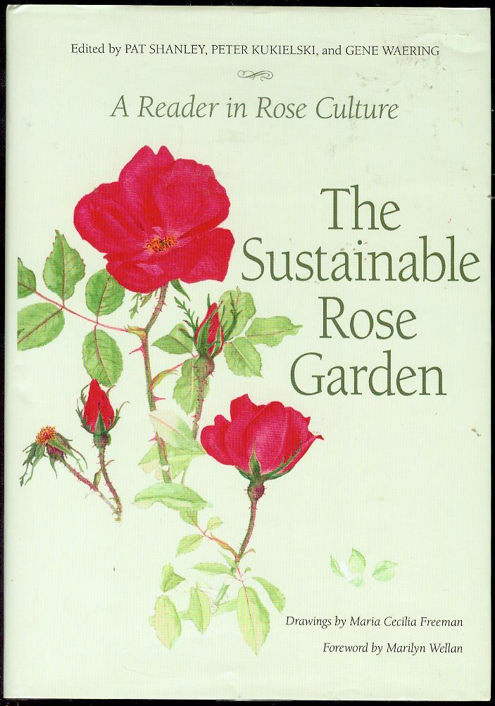Sustainable Rose Garden: A Reader in Rose Culture by Pat Shanley, Peter ...