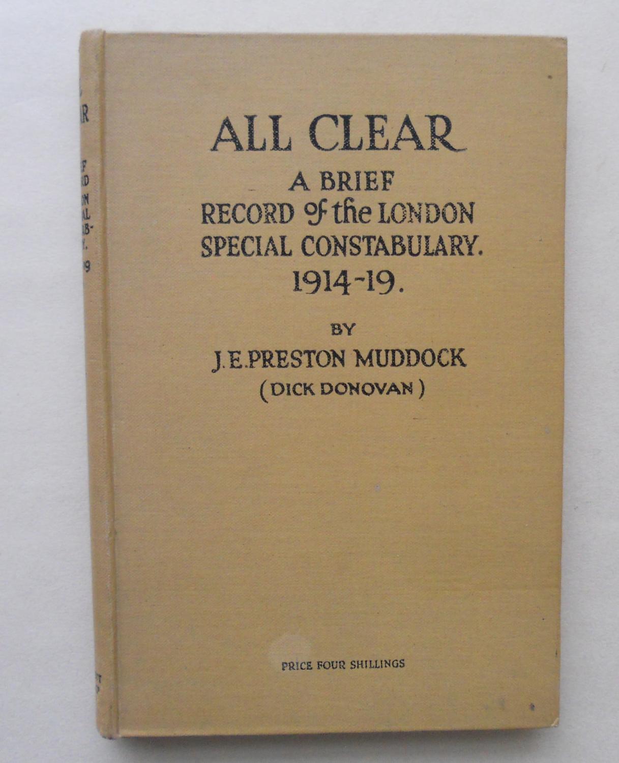 All Clear. A Brief Record of the London Special Constabulary, 1914-1918 ...
