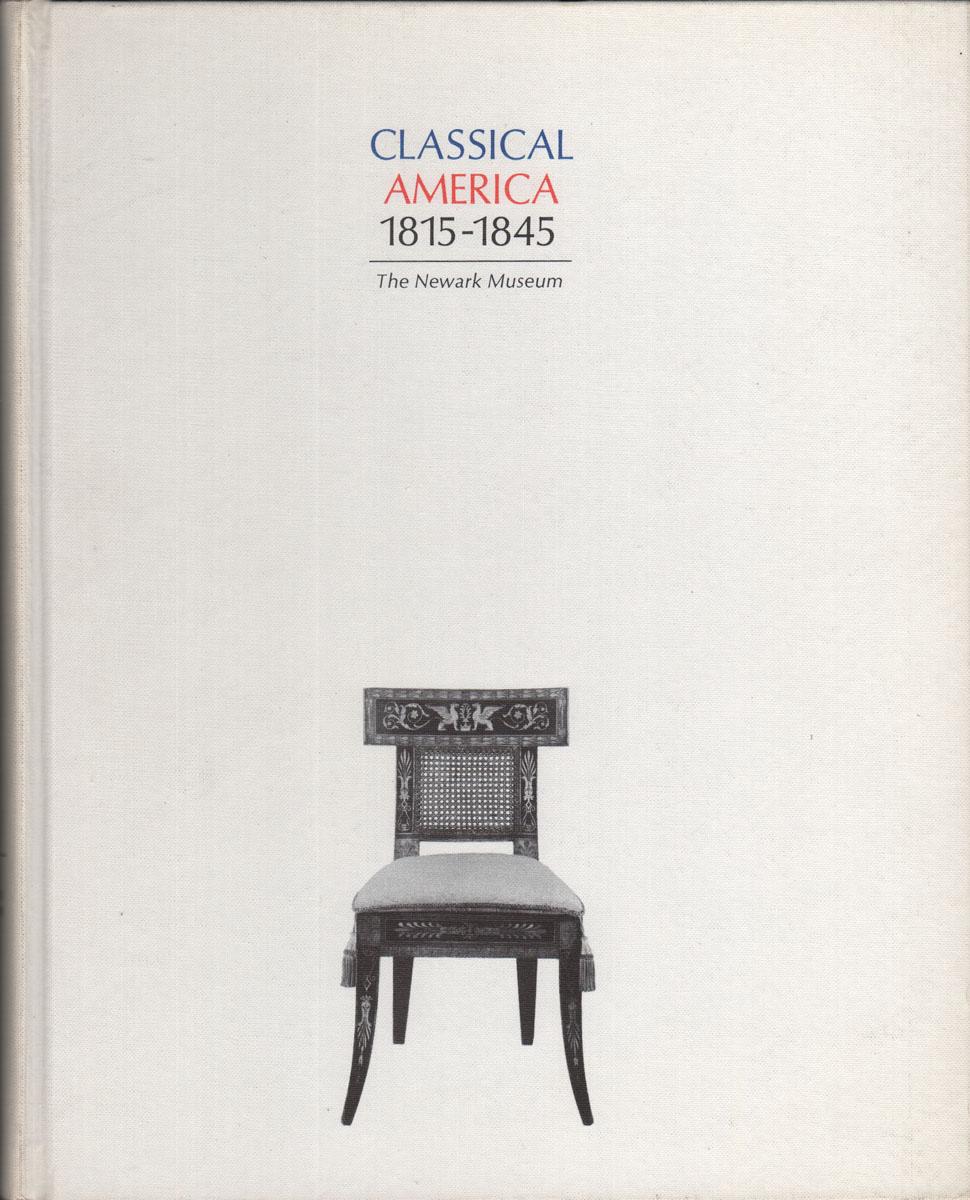 CLASSICAL AMERICA 1815-1845: An Exhibition at The Newark Museum by ...