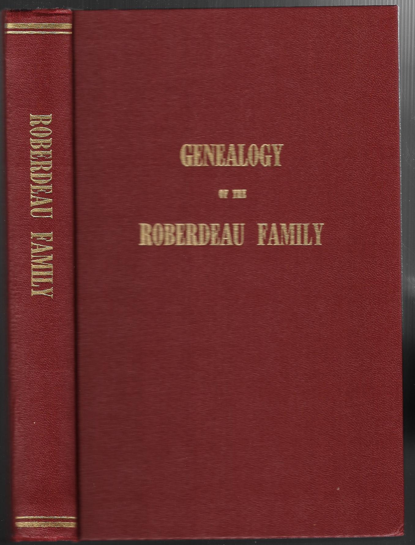 GENEALOGY OF THE ROBERDEAU FAMILY INCLUDING A BIOGRAPHY OF GENERAL ...