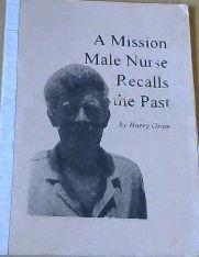 A Mission Male Nurse Recalls the Past by Oram, Harry: Fair Paperback ...