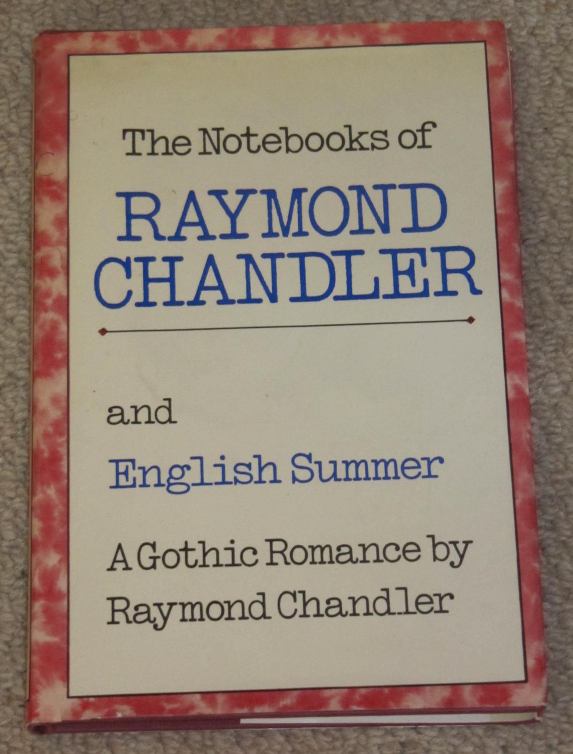 The Notebooks of Raymond Chandler and Engllish Summer A Gothic Romance ...