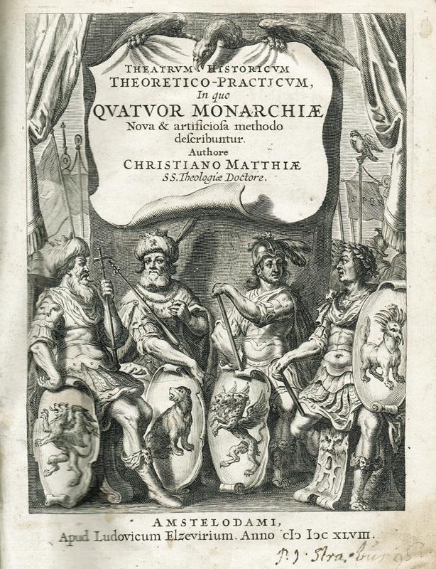 Theatrum Historicum Theoretico-Practicum, in quo Quatuor Monarchiae ...