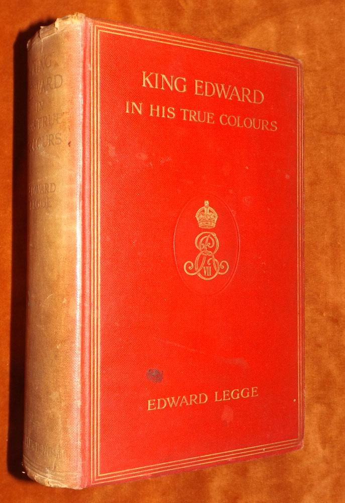 KING EDWARD IN HIS TRUE COLOURS (With an appreciation of Edward VII) by ...