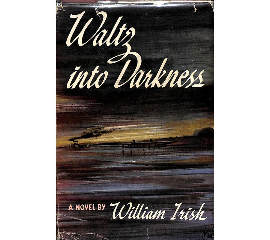 Waltz into Darkness by William Irish: Fine hardcover (1947) First ...