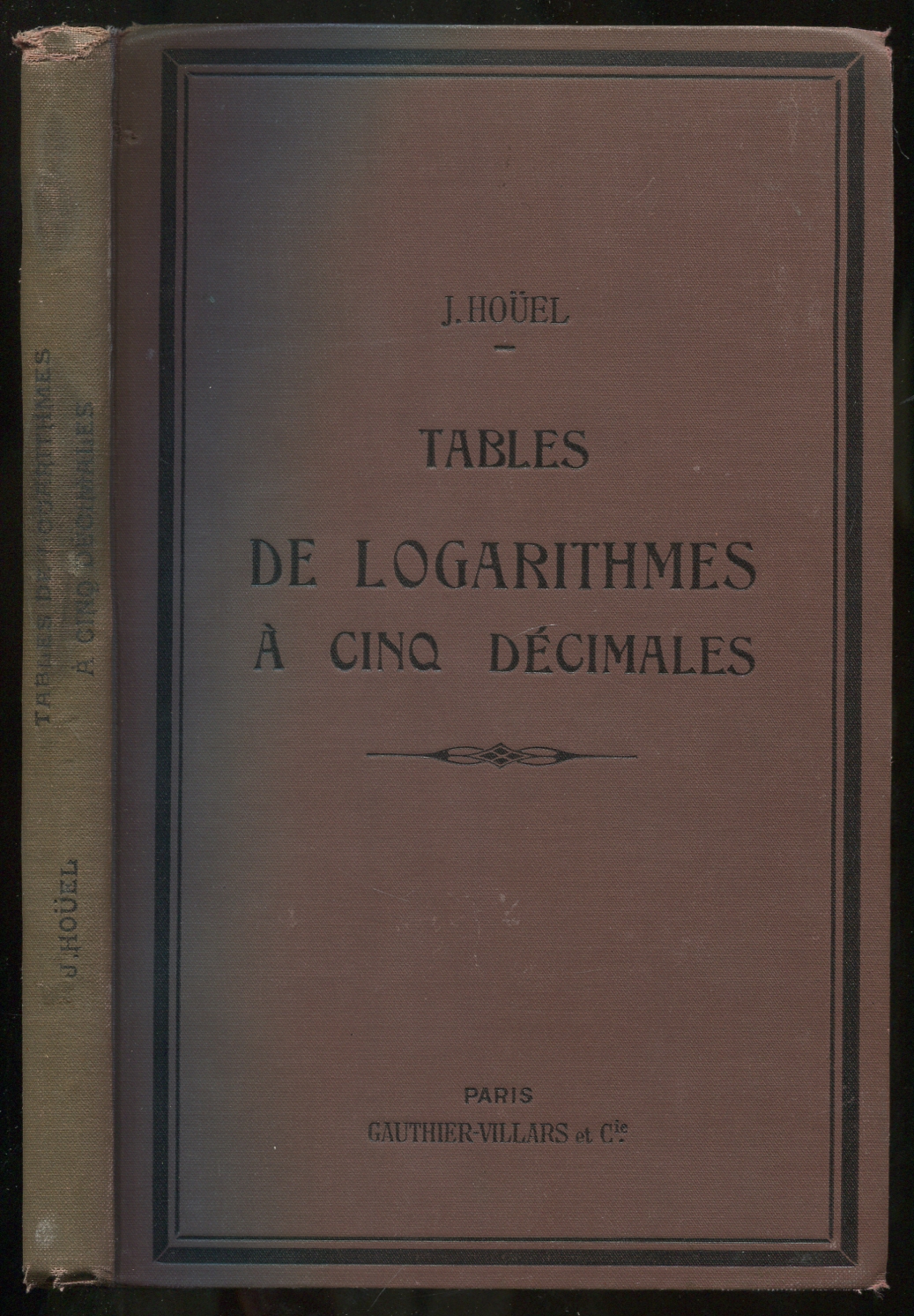 Tables De Logarithmes: A Cinq Decimales Pour Les Nombres et les Lignes ...