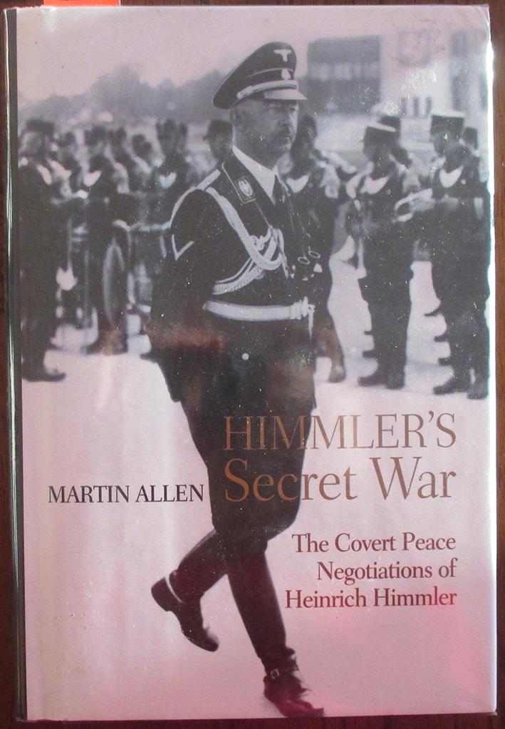 Himmler's Secret War: The Covert Peace Negotiations of Heinrich Himmler ...