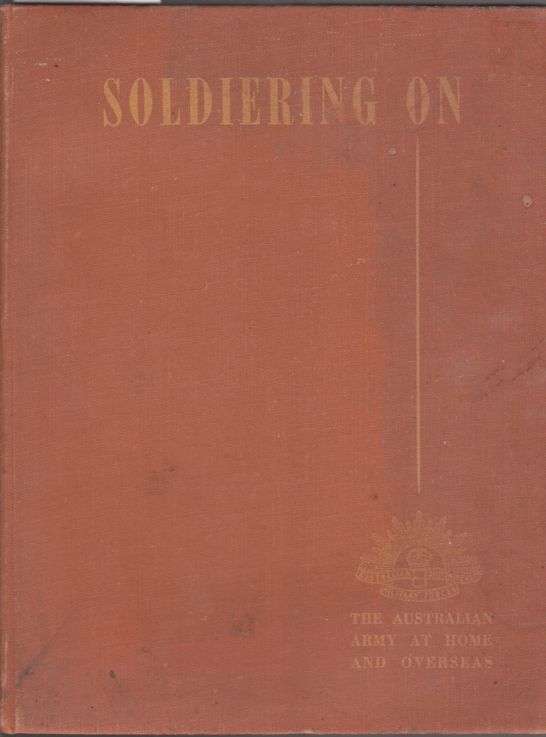 Soldiering On : The Australian Army at Home and Overseas: Good Hard ...