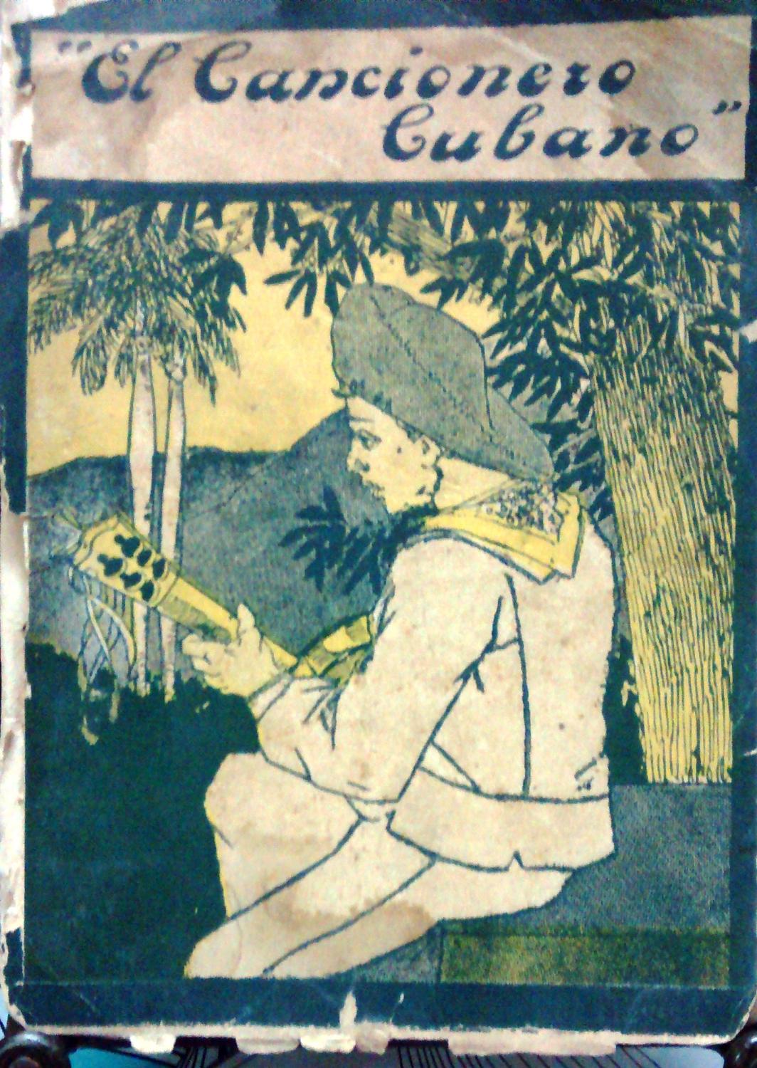El cancionero cubano / Por un " Guajiro " de La Habana ( Décimas ...