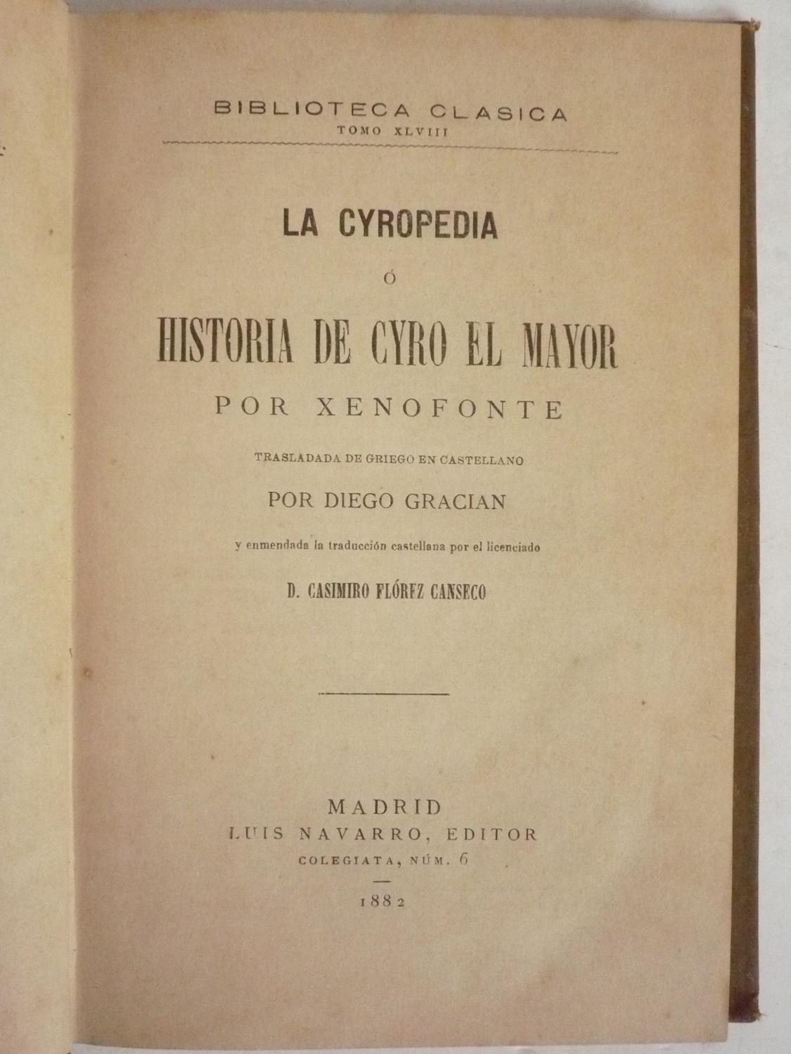 LA CYROPEDIA O HISTORIA DE CYRO EL MAYOR. by XENOFONTE.: (1882) | Auca ...