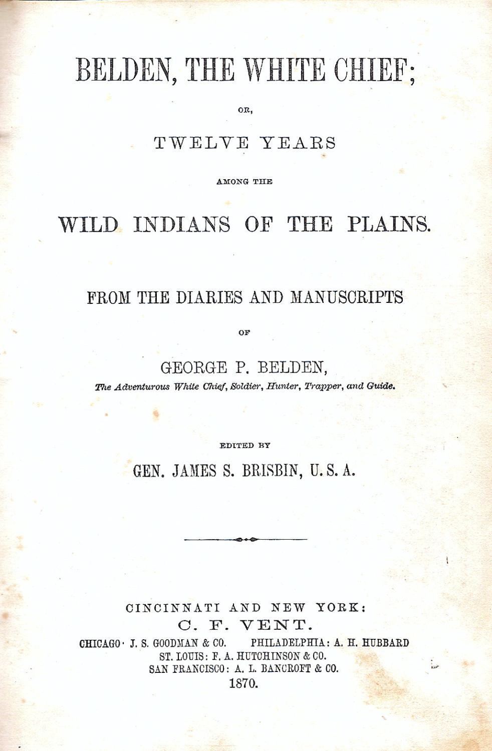 BELDEN, THE WHITE CHIEF; OR, TWELVE YEARS AMONG THE WILD INDIANS OF THE ...