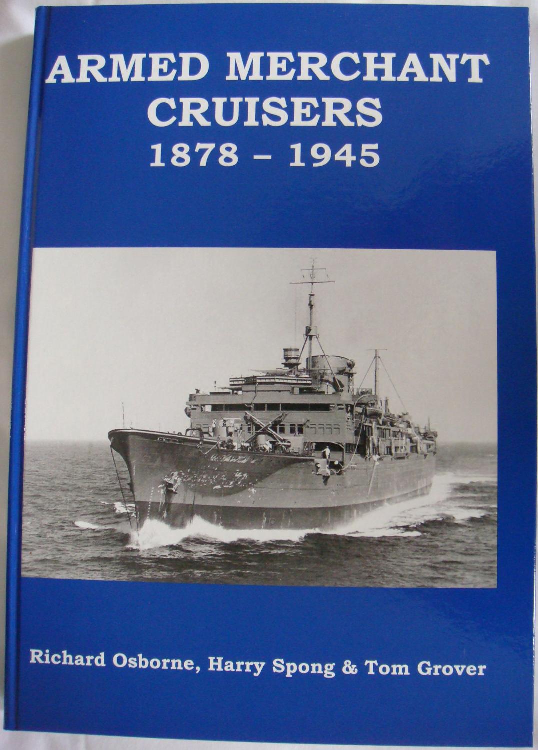 Armed Merchant Cruisers 1878-1945 by Osborne, Richard Spong, Harry ...