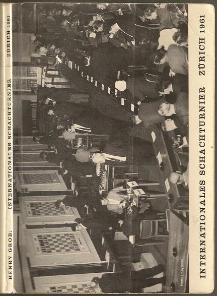 Internationales Schachturnier Zurich 1961 par Henri Grob (1904-1974 ...