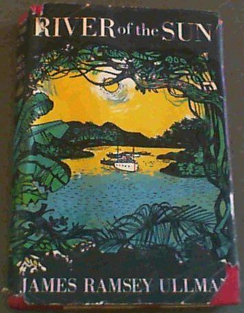 River of the Sun von Ullman, James Ramsey: Very Good Hardcover (1951) 1st Edition. | Chapter 1