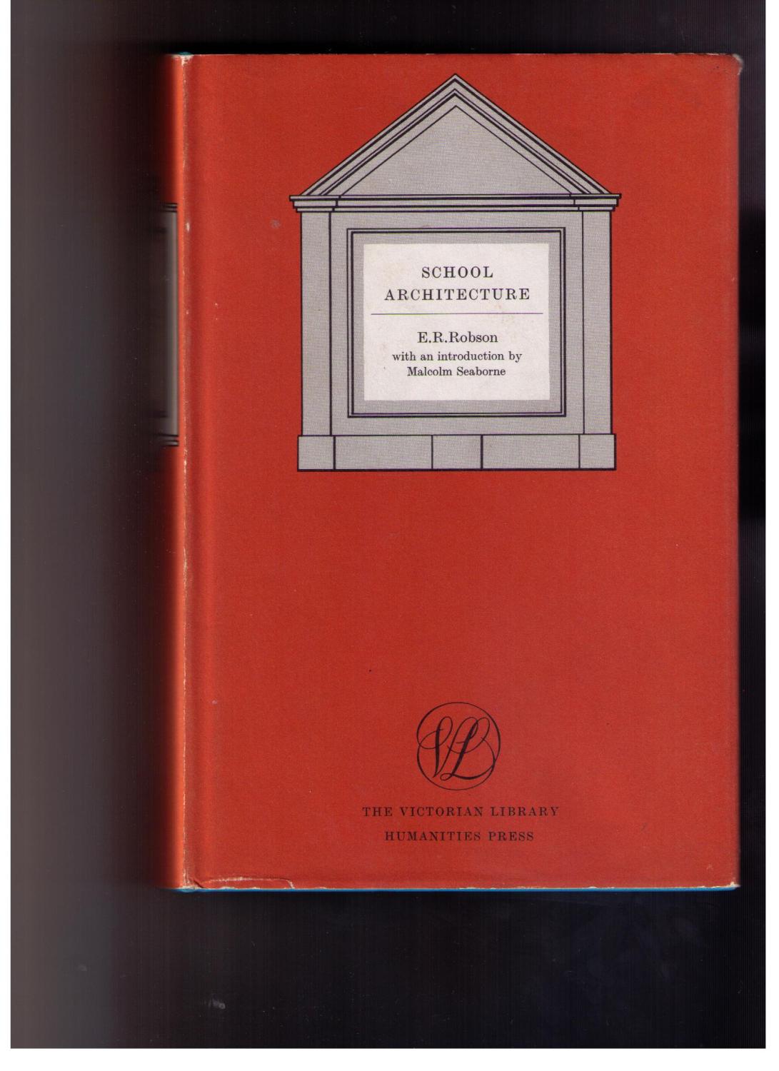 School Architecture [The Victorian Library series] by Robson, E. R ...