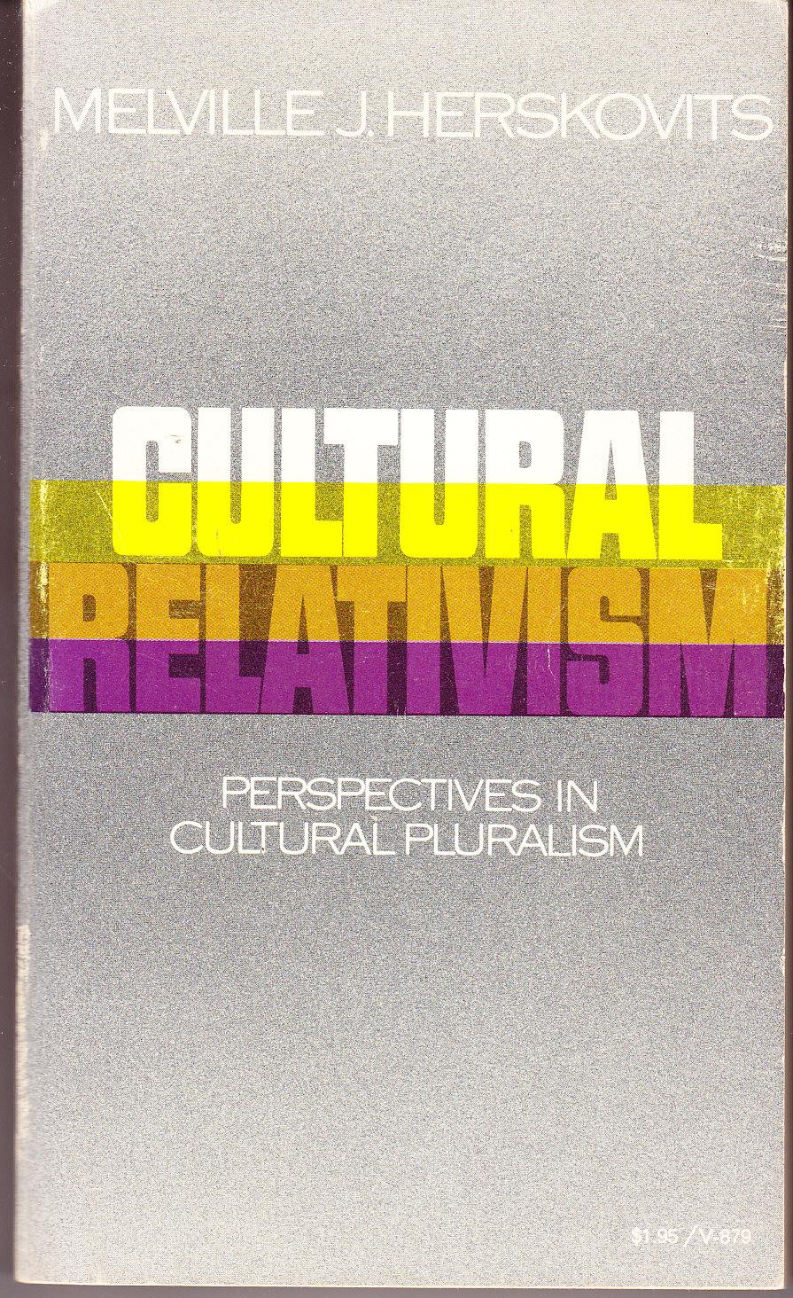 Cultural Relativism: Perspectives in Cultural Pluralism by Herskovits ...