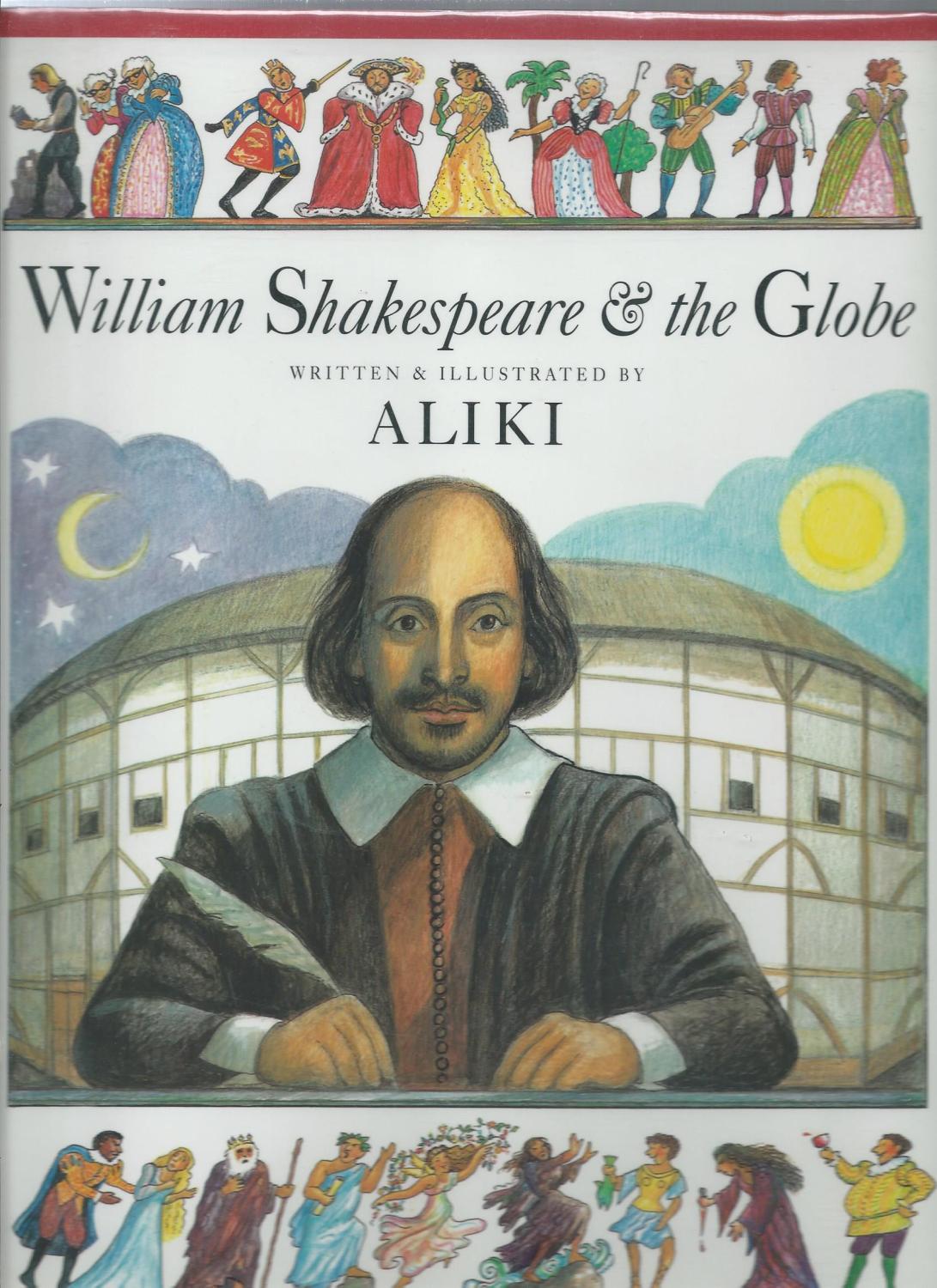 WILLIAM SHAKESPEARE & THE GLOBE by ALIKI ; Aliki (illustrator): Near ...