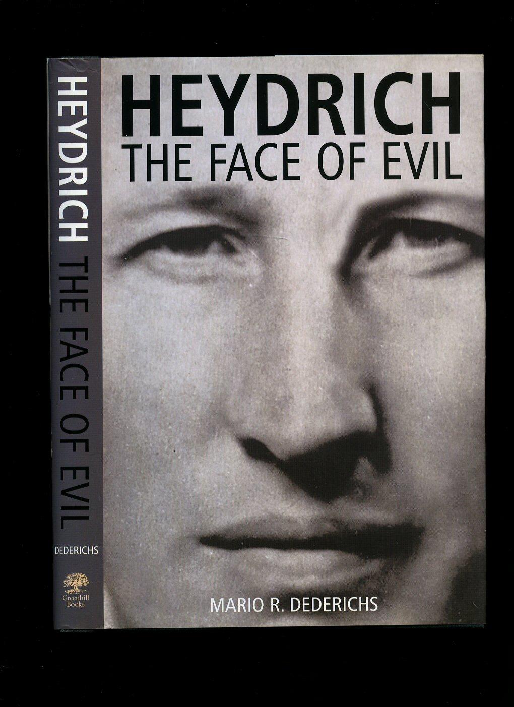 Heydrich; The Face of Evil by Dederichs, Mario R. [Translated by ...