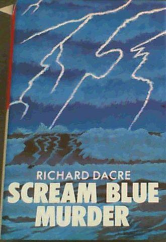 Scream Blue Murder by Dacre, Richard: Good Hardcover (1988) First ...