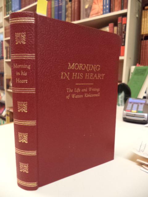 Morning in His Heart The Life and Writings of Watson Kirkconnell by ...