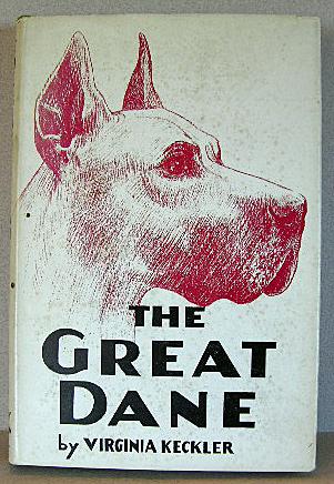 THE GREAT DANE, A COMPLETE DISCUSSION OF THE HISTORY, BREEDING, CARE ...