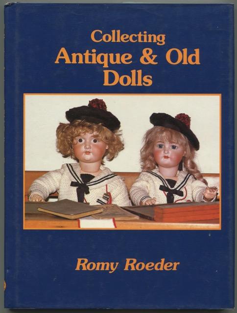 Collecting antique & old dolls. by Roeder, Romy: hard cover with dust ...