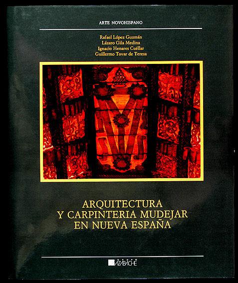 Arquitectura y Carpintería Mudéjar en Nueva España by López Guzmán ...