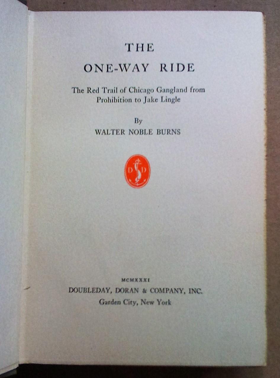 The One-Way Ride: The Red Trail of Chicago Gangland from Prohibition to ...