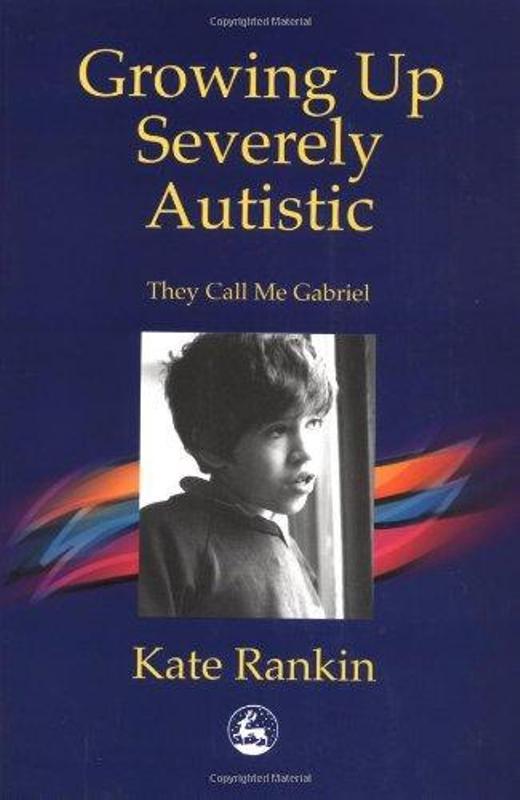 Growing Up Severely Autistic: They Call Me Gabriel by Kate Rankin: New ...