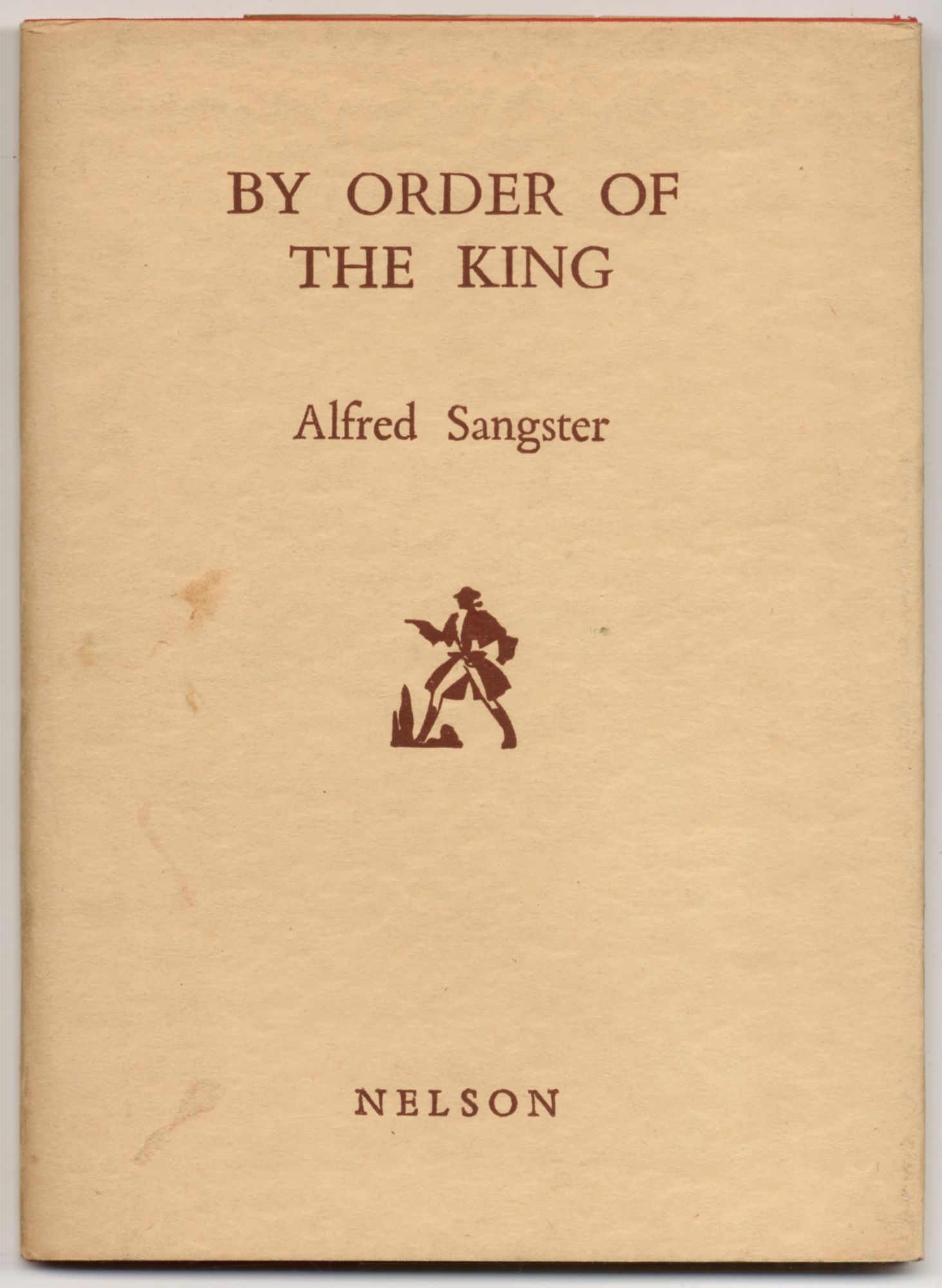 By Order of the King by SANGSTER, Alfred: Fine Hardcover (1937 ...