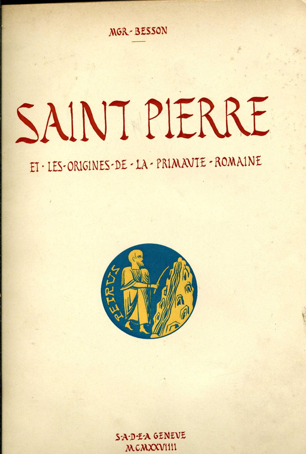 SAINT PIERRE ET LES ORIGINES DE LA PRIMAUTÉ ROMAINE. von BESSON (Mgr ...