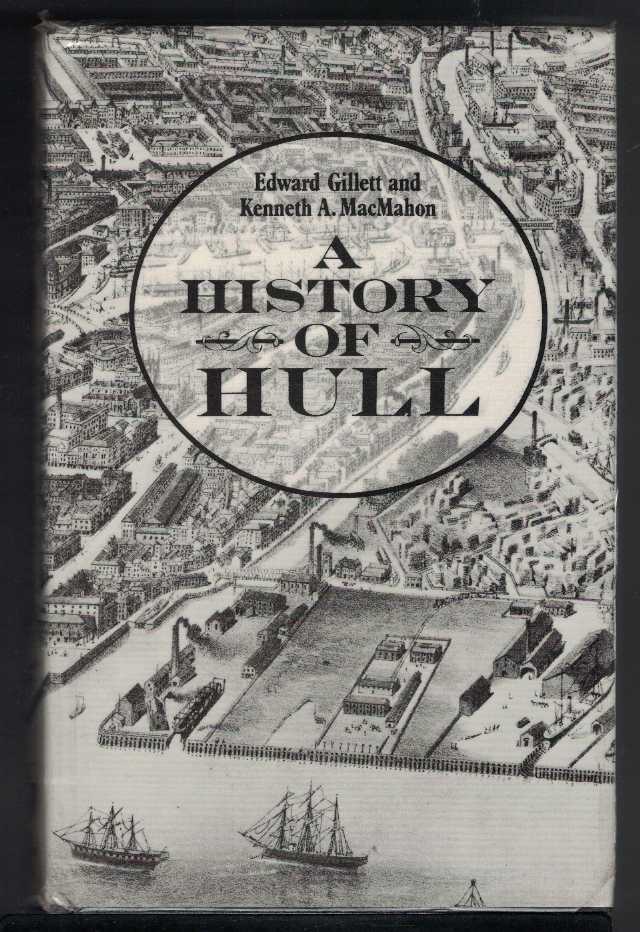 A HISTORY OF HULL by Gillett, Edward. & macMahon, Kenneth A.: Very ...