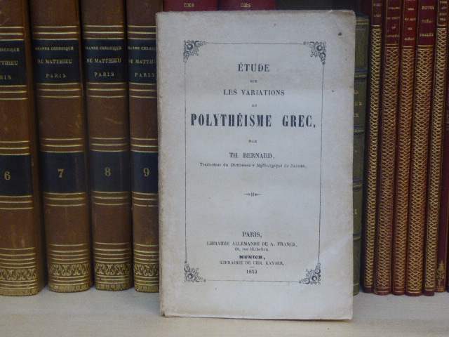 Etude sur les variations du polythéisme grec. par BERNARD Thalès: (1853 ...