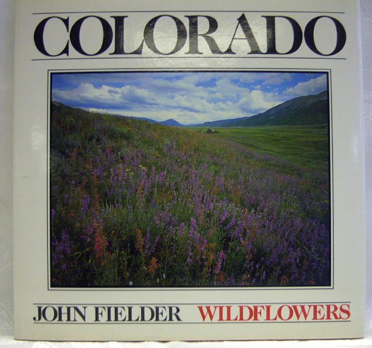 COLORADO WILDFLOWERS by Fielder, John, Illustrated by John Fielder: As ...