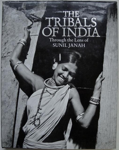 The Tribals of India. Through the Lens of Sunil Janah. by Sunil Janah ...