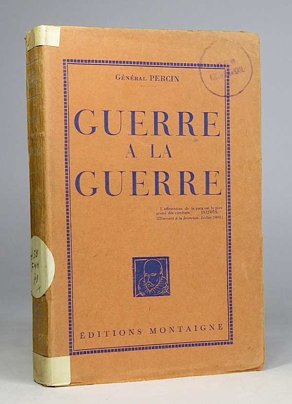 Guerre a la Guerre. von Percin, Général (Alexandre).: . Soft cover ...